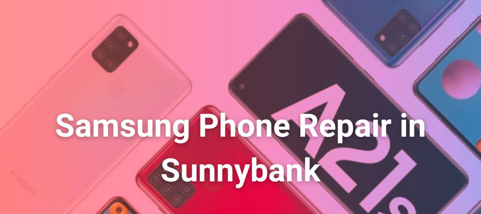 Samsung Phone Repair In Sunnybank - Mobile Connect